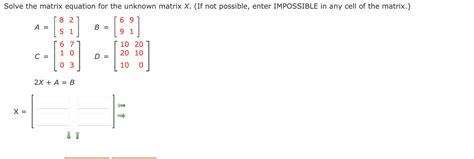 solved solve the matrix equation for the unknown matrix x
