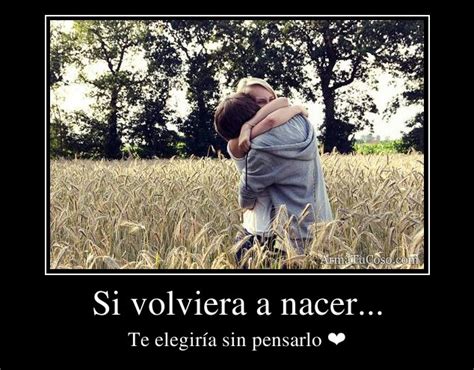 Si Volviera A Nacer