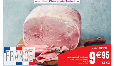 Offre Jambon Cuit Sup Rieur Avec Couenne Nature Cora Chez Cora