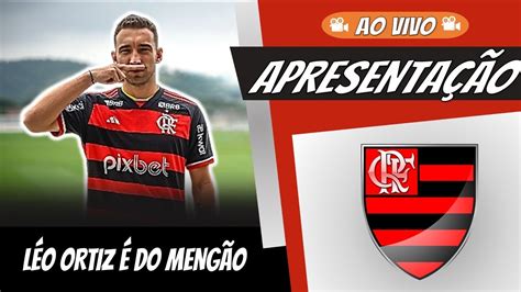 COLETIVA DE APRESENTAÇÃO DO LÉO ORTIZ DO FLAMENGO AO VIVO YouTube