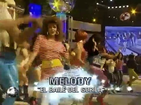 MELODY El Baile Del Gorila Decadas 2010 HQ Video Dailymotion