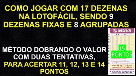 COMO JOGAR 17 DEZENAS NA LOTOFÁCIL SENDO 9 DEZENAS FIXAS E 8