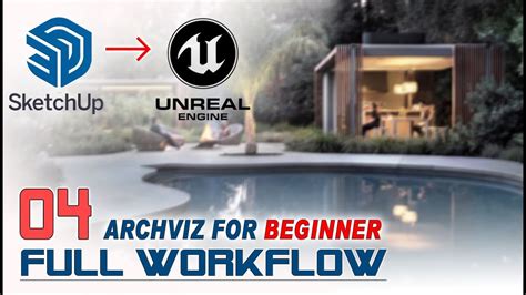 Tutorial 4 How To Making Archviz Project With Sketchup And Unreal