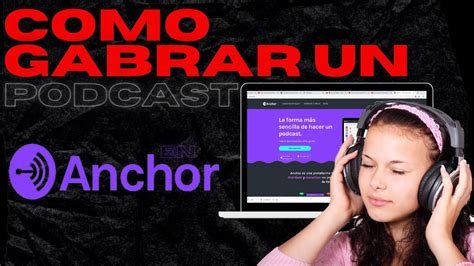 COMO GRABAR UN PODCAST EN ANCHOR Tutorial YouTube