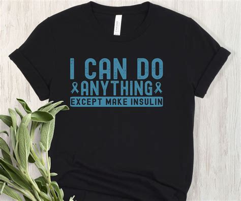 I Can Do Anything Except Make Insulin Tee Diabetes Support Etsy