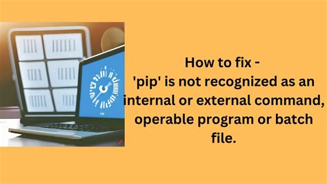 Pip Is Not Recognized As An Internal Or External Command Fix Pip