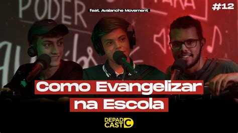 DEPADCast 12 Como Evangelizar Na Escola Feat Avalanche Movement