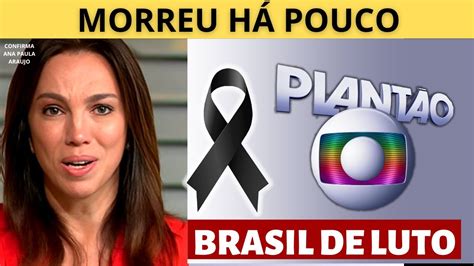 ELA M0RREU AGORA há pouco APRESENTADORA ANA PAULA ARAUJO da Globo