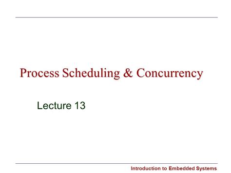 introduction to embedded systems process scheduling and concurrency lecture ppt download