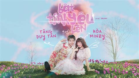 Bật Tình Yêu Lên Hòa Minzy x Tăng Duy Tân MV Lyrics YouTube