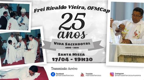 Missa Jubileu De Prata Sacerdotal Do Frei Rivaldo Vieira OFMCap