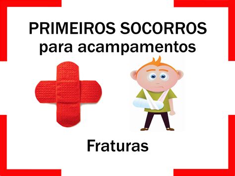Primeiros Socorros Para Fraturas FuiAcampar