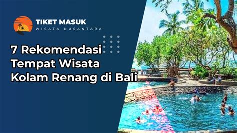 7 Rekomendasi Tempat Wisata Kolam Renang Di Bali Untuk Keluarga