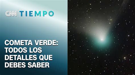 Cometa Verde As Ser Su Acercamiento Al Hemisferio Sur Cnn Tiempo