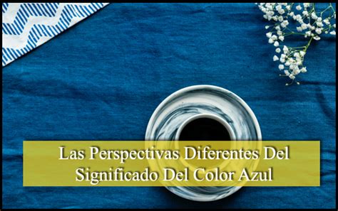 Las Perspectivas Diferentes Del Significado Del Color Azul
