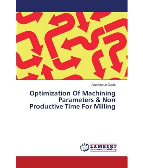 optimization of machining parameters and non productive time for milling buy optimization of