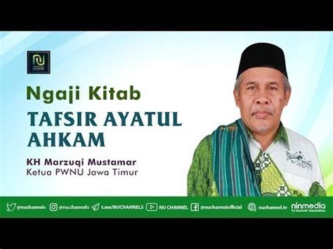 Ngaji Kitab Tafsir Ayatul Ahkam Kh Marzuqi Mustamar Bagian