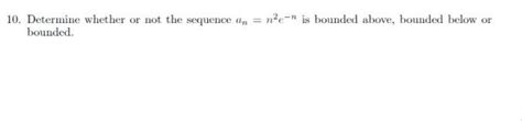 solved 10 determine whether or not the sequences bounded