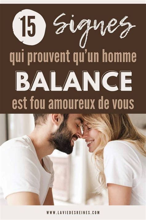 15 Signes Qui Prouvent Quun Homme Balance Est Fou Amoureux De Vous