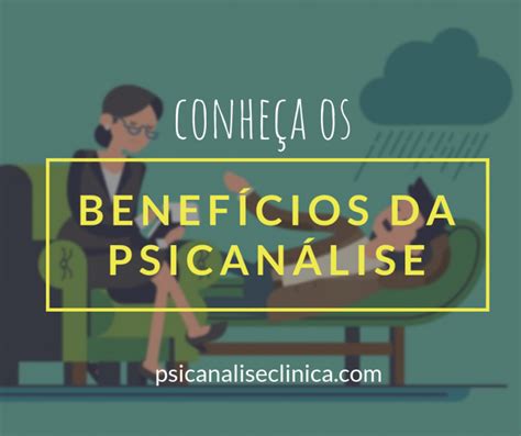 Os 5 benefícios da Psicanálise Psicanálise Clínica