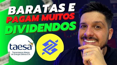 BANCO DO BRASIL E TAESA BARATAS E PAGAM MUITOS DIVIDENDOS BBAS3 TAESA