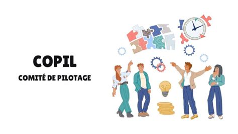 Tout ce que vous devez Savoir sur le COPIL Le comité de pilotage