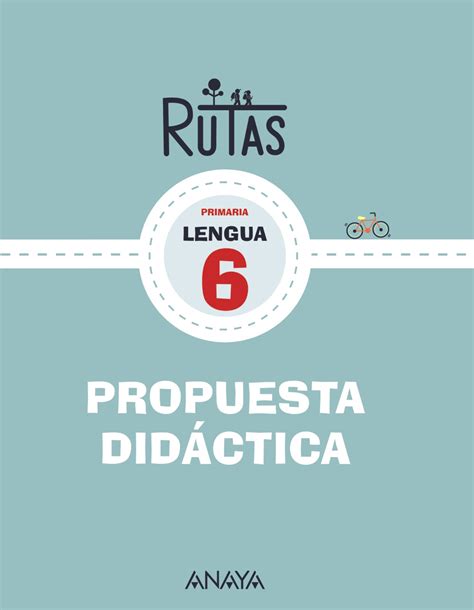 Lengua 6 RUTAS Propuesta didáctica