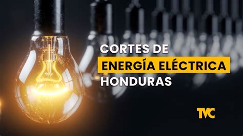 Cortes De Luz Programados En Honduras Por EEH Y ENEE