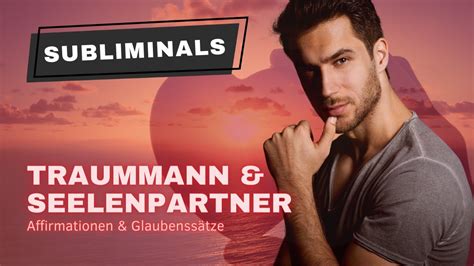 TRAUMMANN MANIFESTIEREN Affirmationen Subliminals Manifestieren Von