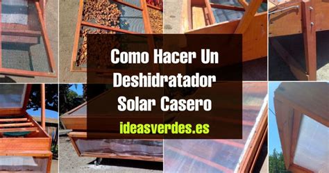 Como Hacer Un Deshidratador Solar Casero Ideas Verdes
