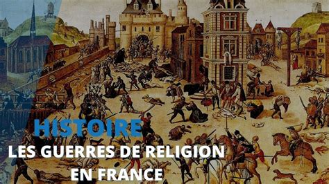 L Histoire R Sum E Des Guerres De Religion En France