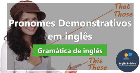 Pronomes demonstrativos em inglês exercícios Inglês Prático