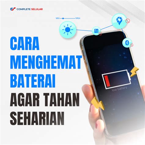 Cara Menghemat Baterai HP Agar Awet Seharian Complete Selular