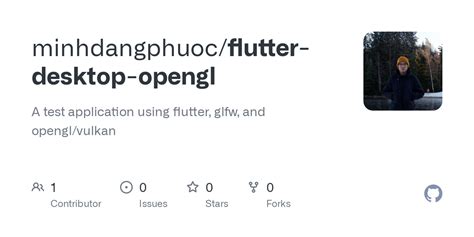 github minhdangphuoc flutter desktop opengl a test application using flutter glfw and