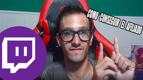 QUE ES EL AFILIADO COMO CONSEGUIR SER EL AFILIADO EN TWITCH ESTE EN