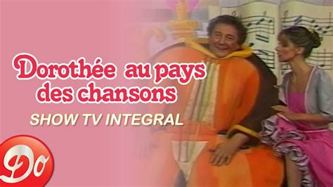 DOROTHÉE AU PAYS DES CHANSONS SPECTACLE INTÉGRAL YouTube