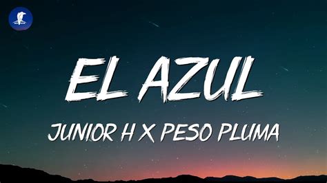 Junior H X Peso Pluma El Azul Letra Lyrics YouTube