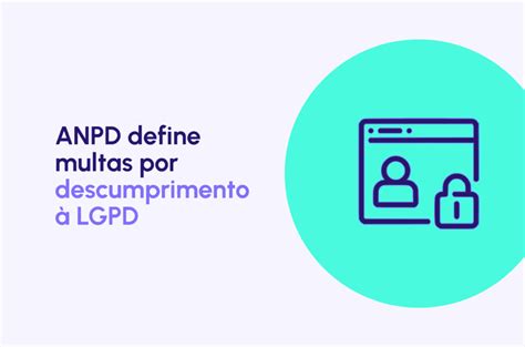 Celcoin News ANPD define multas por descumprimento à LGPD