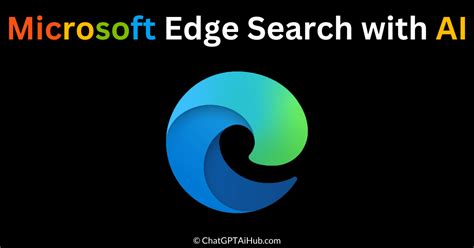 Enhanced Search With AI Powered Features Coming To Microsoft Edge