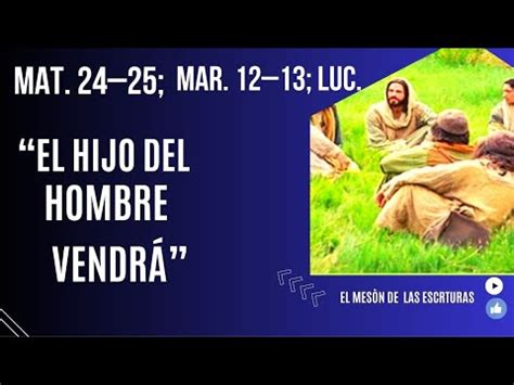 EL HIJO DEL HOMBRE VENDRÁ José SmithMateo 1 Mateo 2425 Marcos 12