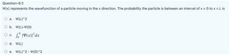 solved Ψ x represents the wavefunction of a particle moving