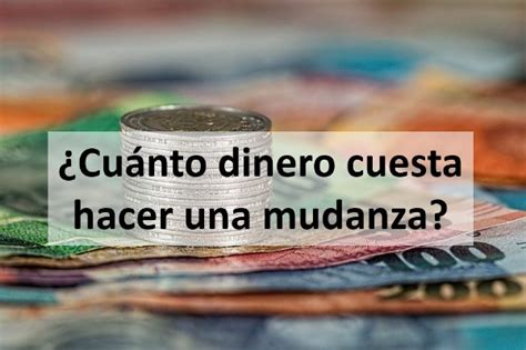 Cuánto dinero cuesta hacer una mudanza