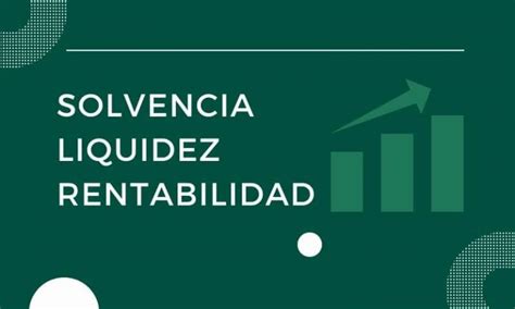 Solvencia Liquidez Y Rentabilidad Blog Master Mba M Laga
