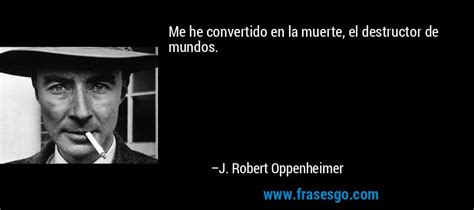 Me He Convertido En La Muerte El Destructor De Mundos J Robert