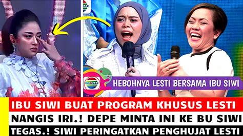 AKHIRNYA IBU SIWI BERI PROGRAM LESTI DI TV NANGIS IRI DEPE MINTA