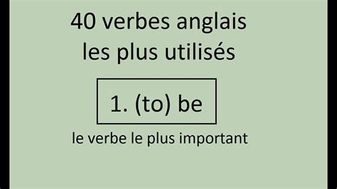 40 verbes anglais les plus utilisés 1 TO BE le verbe le plus