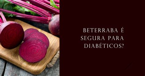 Diabético pode comer Beterraba EDU Diabetes
