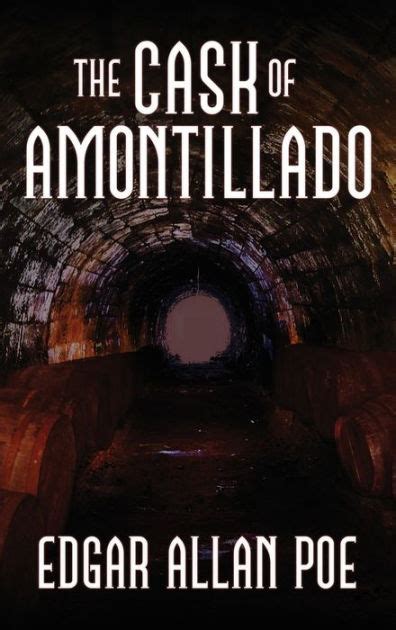 The Cask Of Amontillado Fifteen Of Edgar Allan Poe S Greatest Stories
