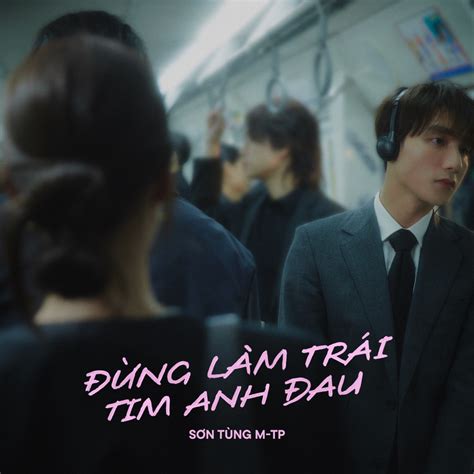 Đừng Làm Trái Tim Anh Đau Single Album by Sơn Tùng M TP Apple Music