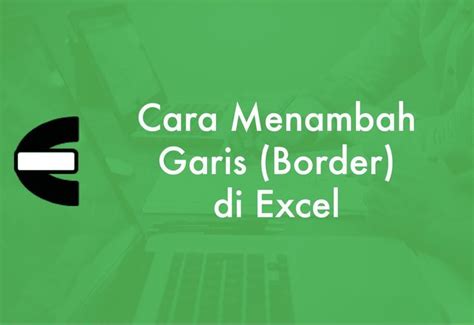 Cara Menambah Garis Border Di Excel Caras
